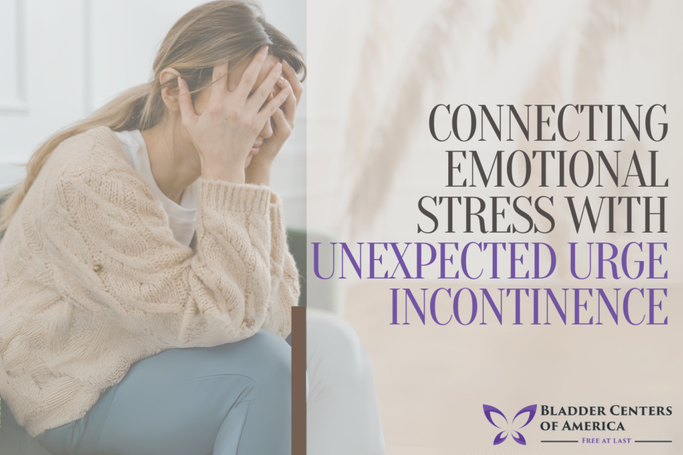 Connecting Emotional Stress with Unexpected Urge Incontinence | Bladder ...