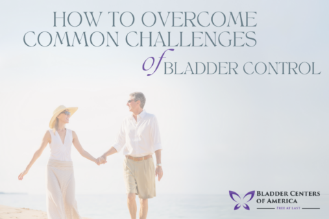 How to Overcome Common Challenges of Bladder Control | Bladder Centers ...