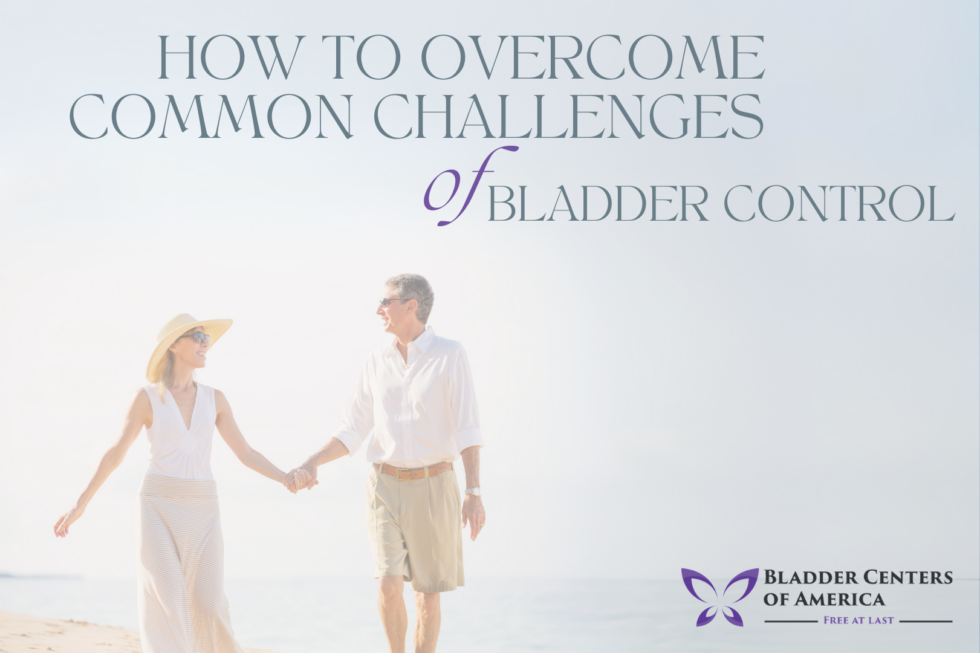 How to Overcome Common Challenges of Bladder Control | Bladder Centers ...