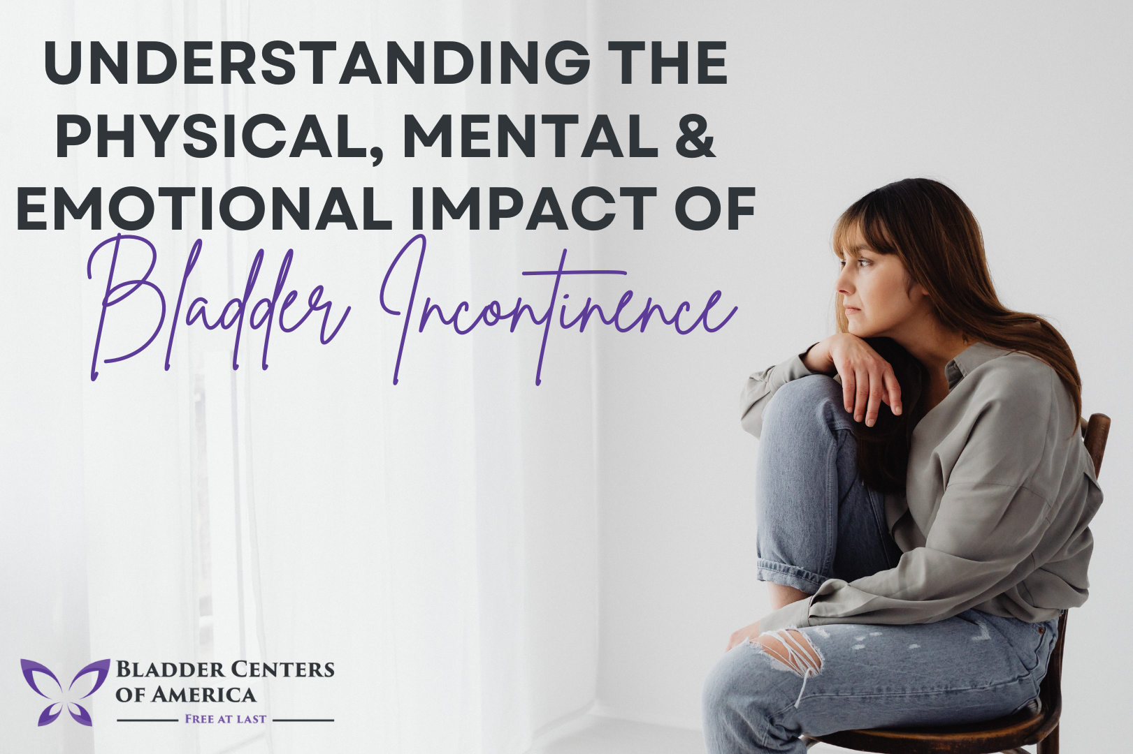 The Physical, Mental & Emotional Impact of Bladder Incontinence